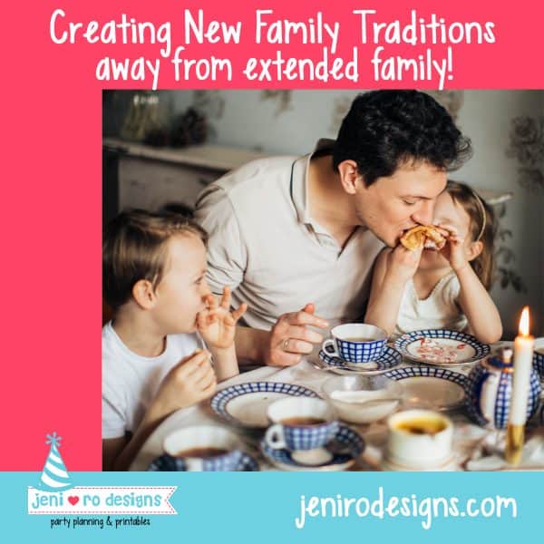 Creating new Family Traditions away from extended family!