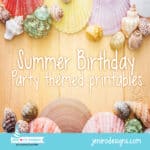 Summer birthday printable sets perfect for your summer party!